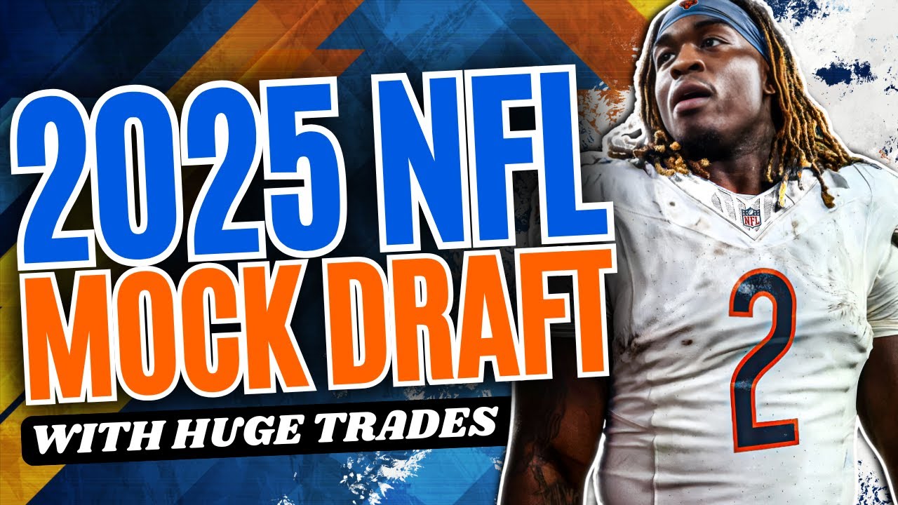 2025 NFL Mock Draft With Trades | First-Round Picks & Predictions