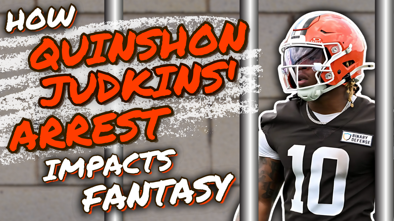 Quinshon Judkins' Arrest & Fantasy Impact | 2025 Fantasy Football